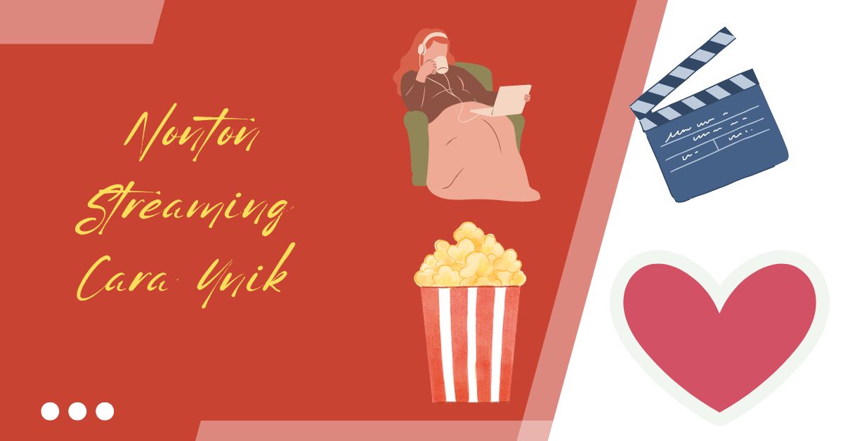 Nonton Streaming Anti Mainstream, Ini Cara Biar Makin Seru!